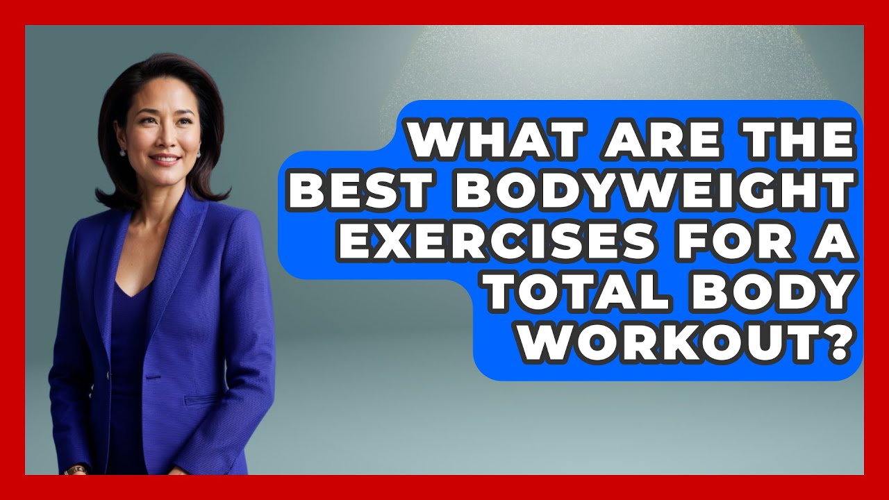 What Are the Best Bodyweight Exercises for a Total Body Workout ...