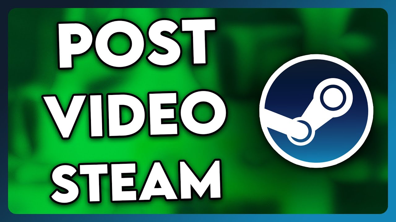 How to Post a Video on Steam (2025) - YouTube