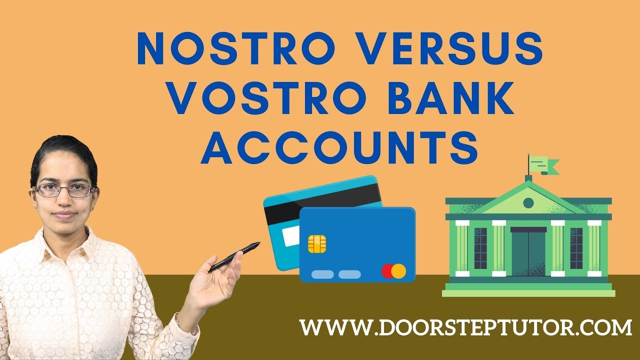 NOSTRO versus VOSTRO Bank Accounts (Ours & Yours): Clarifying Confusing ...