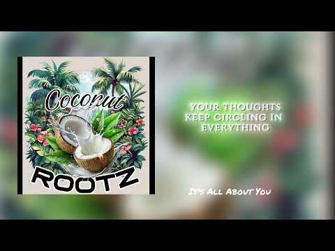 It's All About You - Coconut Rootz (Lyrics)