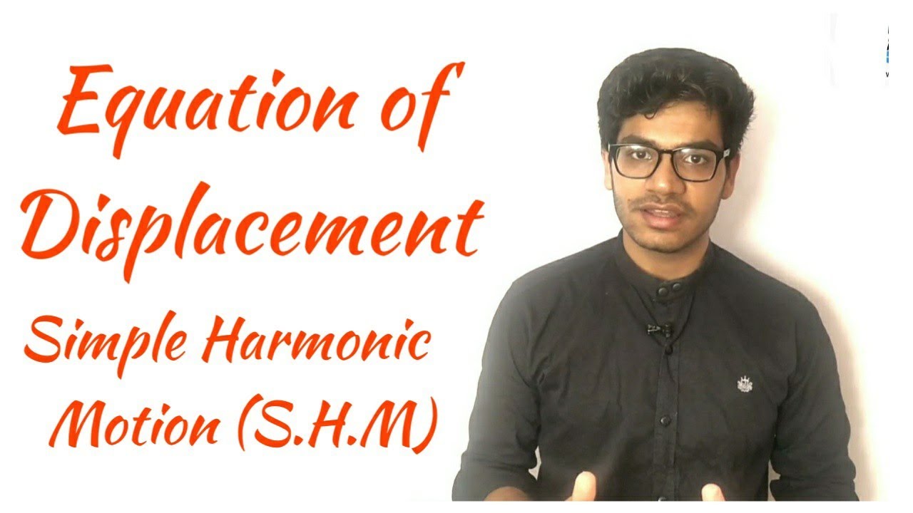 Equation of Displacement simple Harmonic Motion Physics class 11 - YouTube