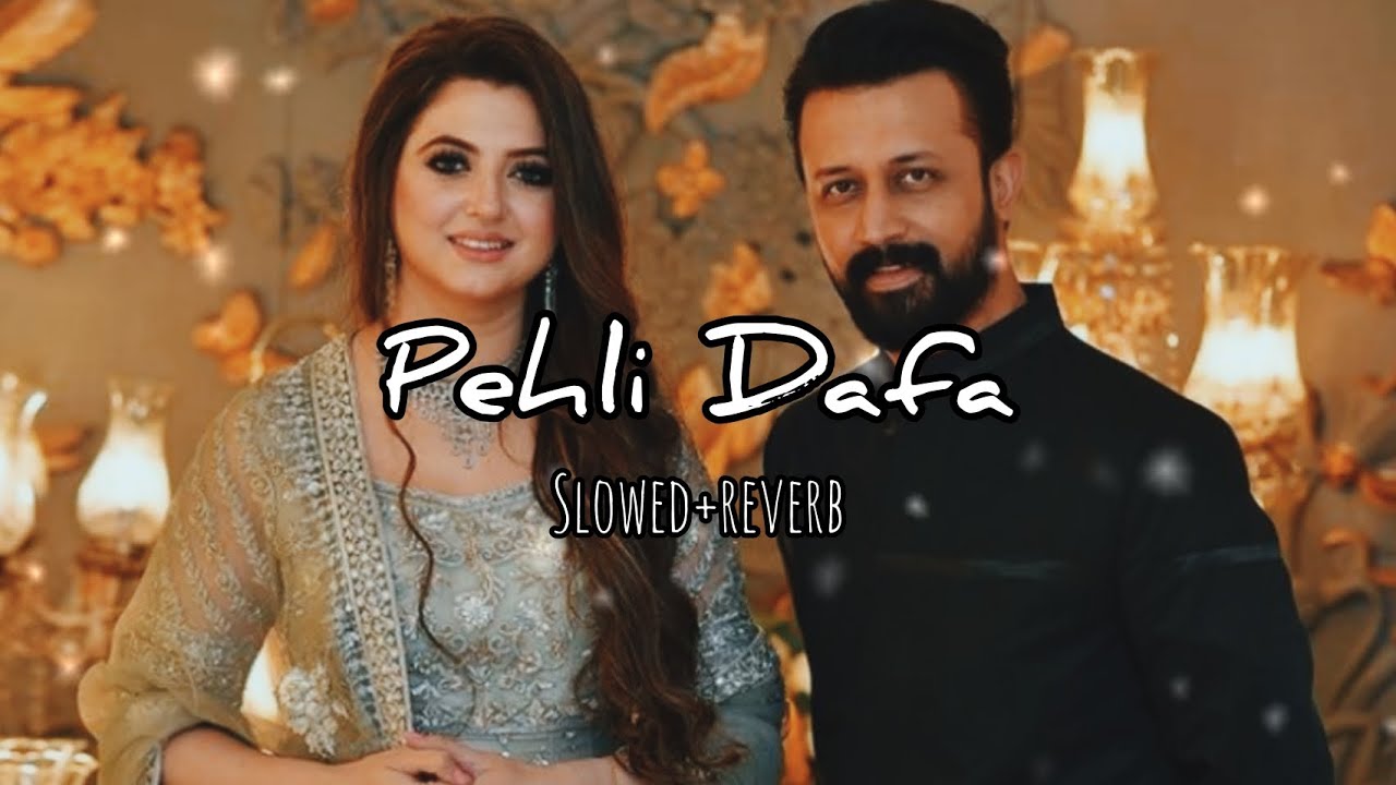Pehli Dafa Remake | Atif Aslam |Slowed|Lo-Fi🖤 - YouTube
