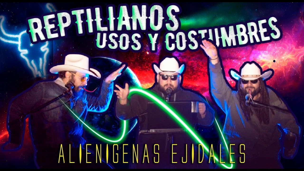 Alienígenas Ejidales - 25 Reptilianos (Usos y costumbres) - YouTube