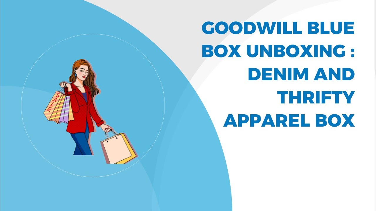 Goodwill Blue Box Denim and Thrifty Apparel Unboxing - YouTube