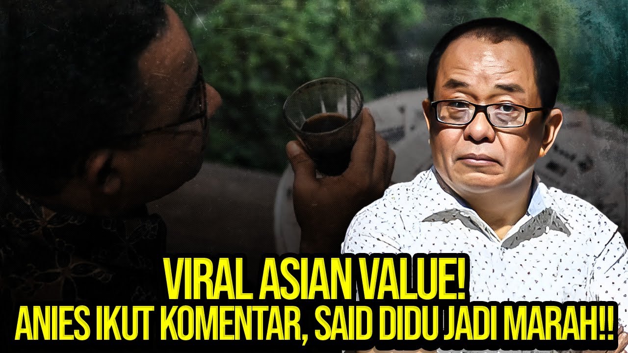 🔴LIVE! VIRAL ASIAN VALUE! ANIES IKUT KOMENTAR, SAID DIDU JADI MARAH ...