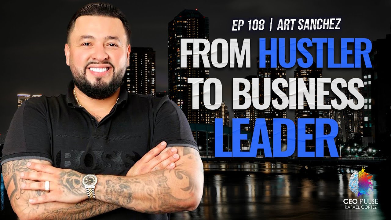 EP 108 | Art Sanchez - Inspiring Journey and Lessons Learned Along the ...