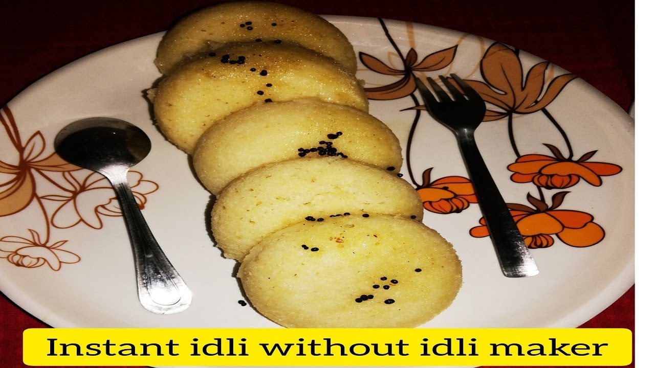 Instant Idli Recipe | How to make idli in15 minutes without idli stand ...
