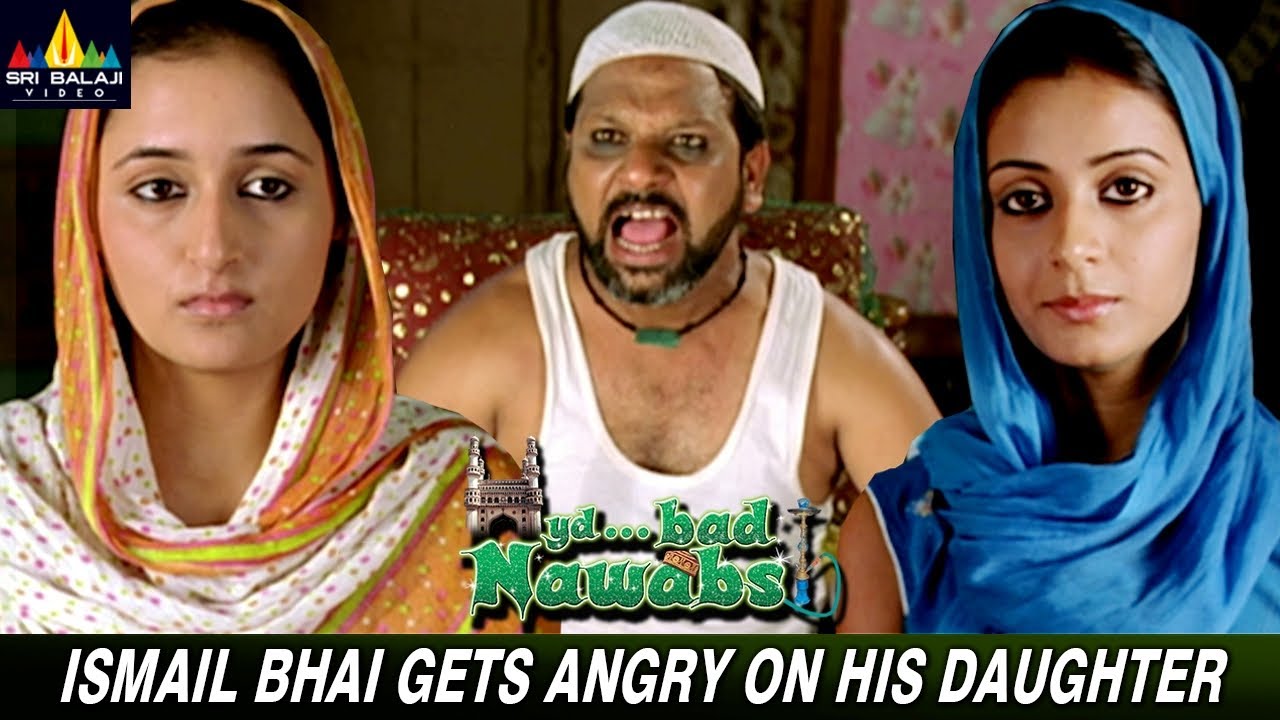 Ismail Bhai Gets Angry on her Daughter | Hyderabad Nawabs | Nazma ...