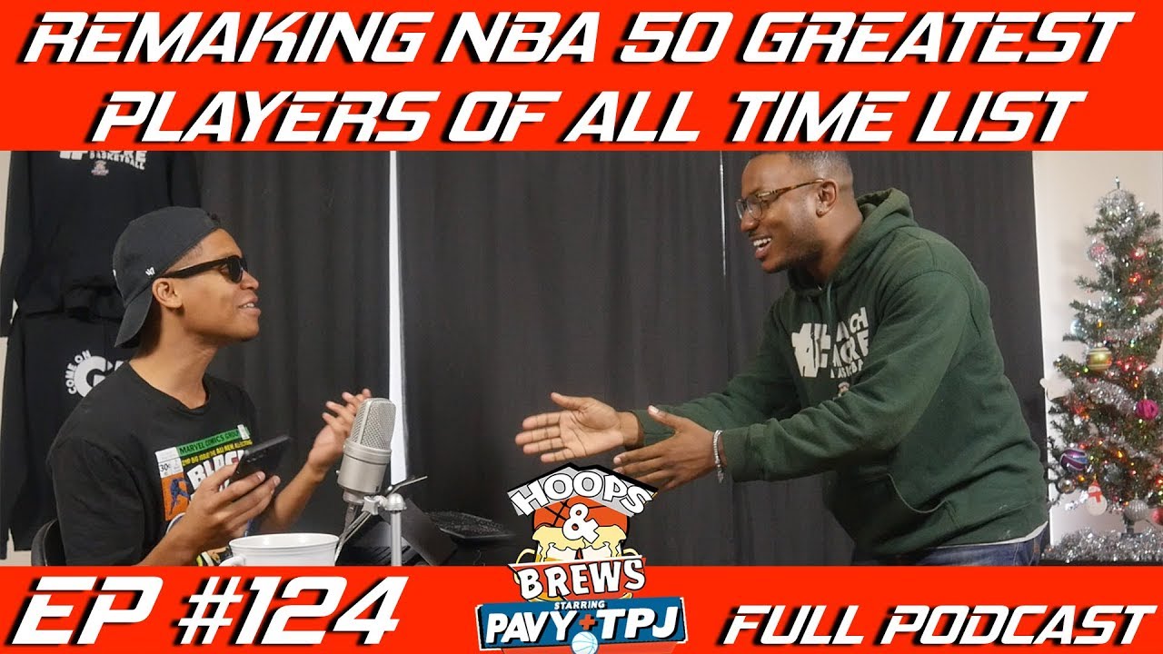 Ep. 124: Remaking Top 50 NBA Greatest Players List (Full Podcast ...
