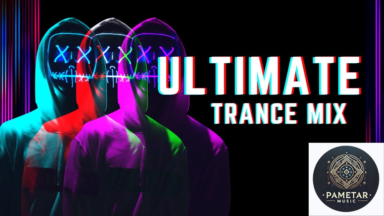 "Ultimate Trance Mix – 2 Hours 37 Minutes of Pure Trance Bliss ...