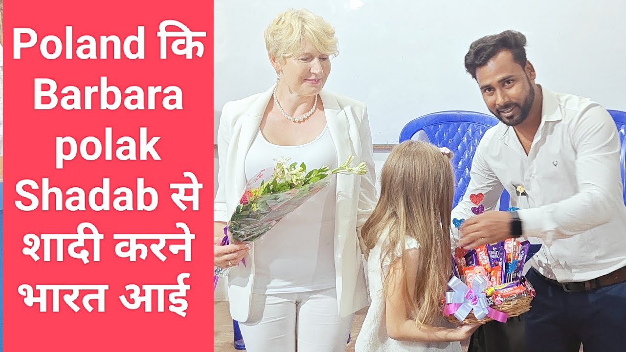 Poland lady Barbara polak came to India for getting married Shadab ...