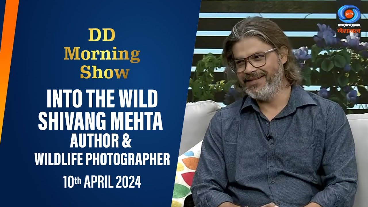 DD Morning Show | Into The Wild | Shivang Mehta | Author & Wildlife ...
