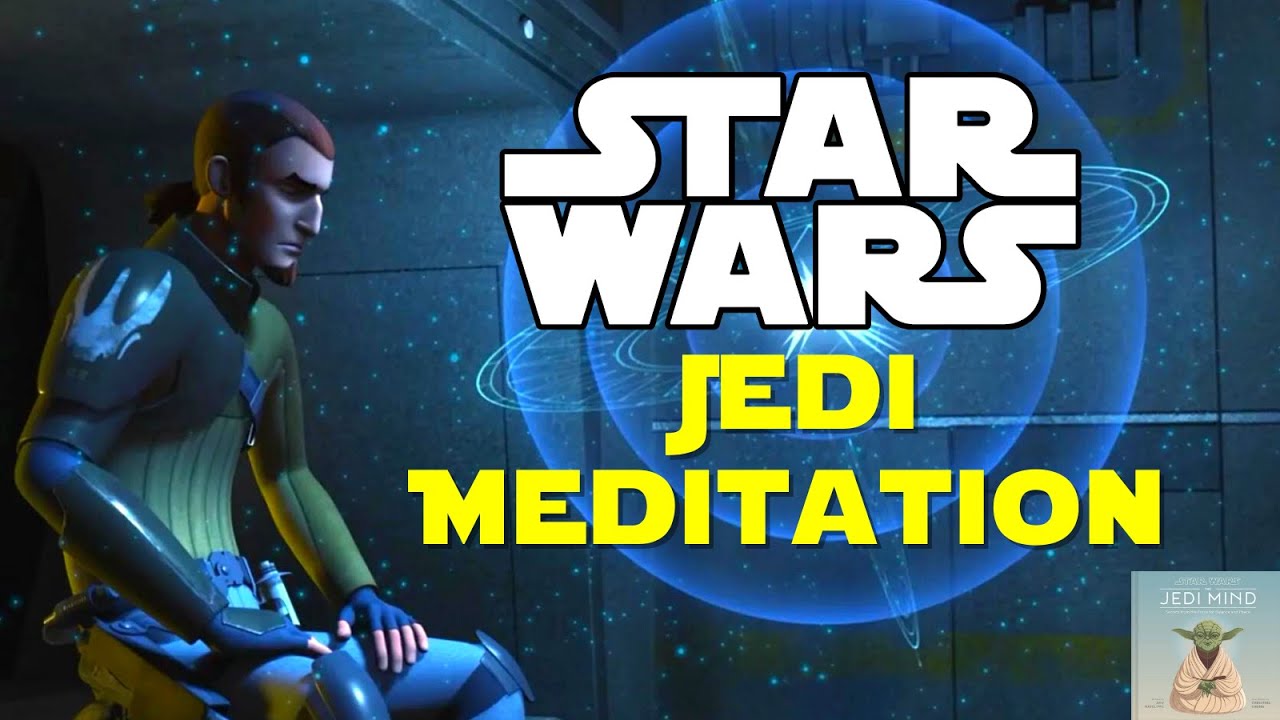 STAR WARS Guided Meditations & Ambience | The Jedi Mind - YouTube