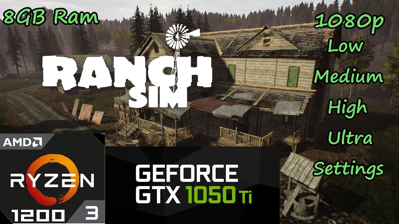 Ranch Simulator On GTX 1050ti + Ryzen 3 1200 | 1080p | 8GBx1 Ram | All ...