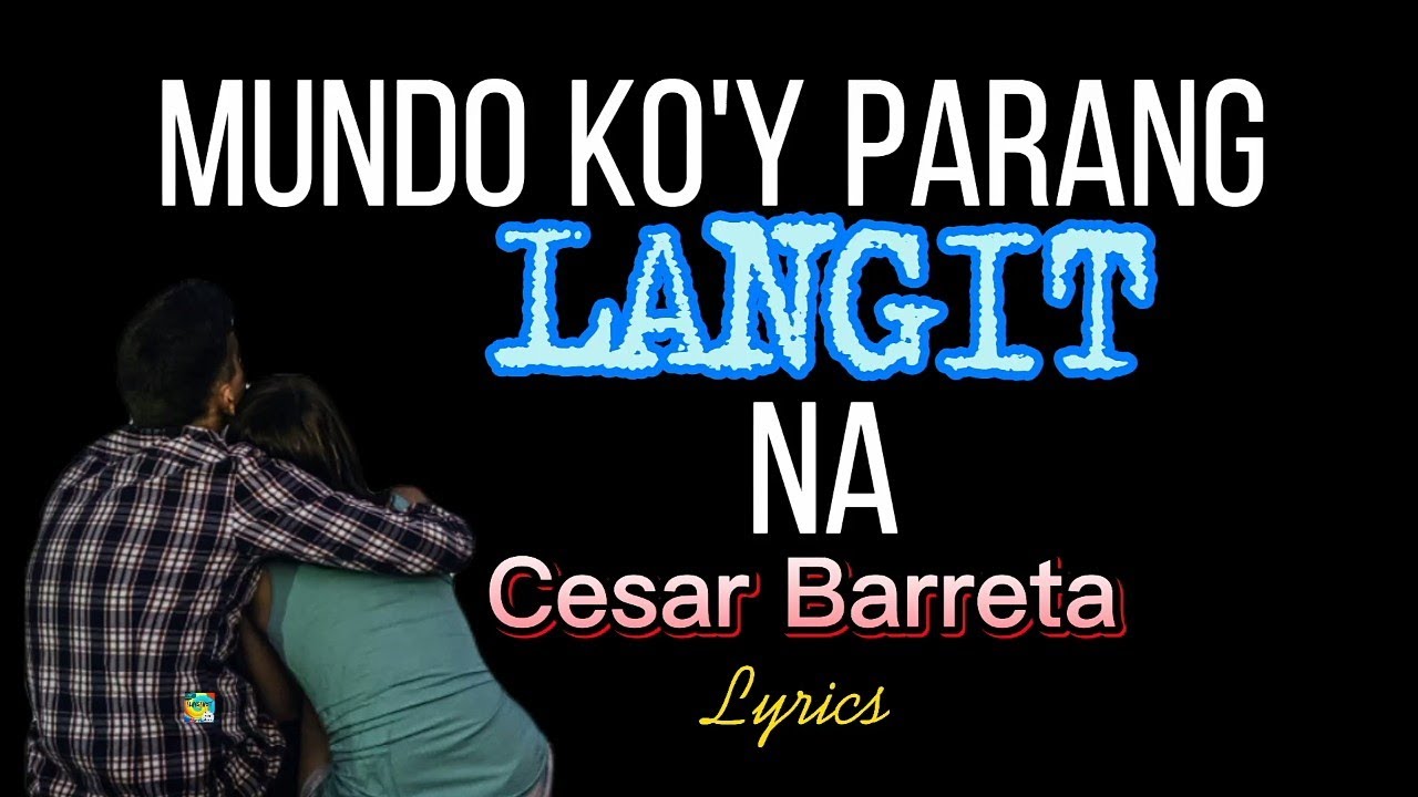 MUNDO KO'Y PARANG LANGIT NA - CESAR BARRETA (Lyrics) - YouTube