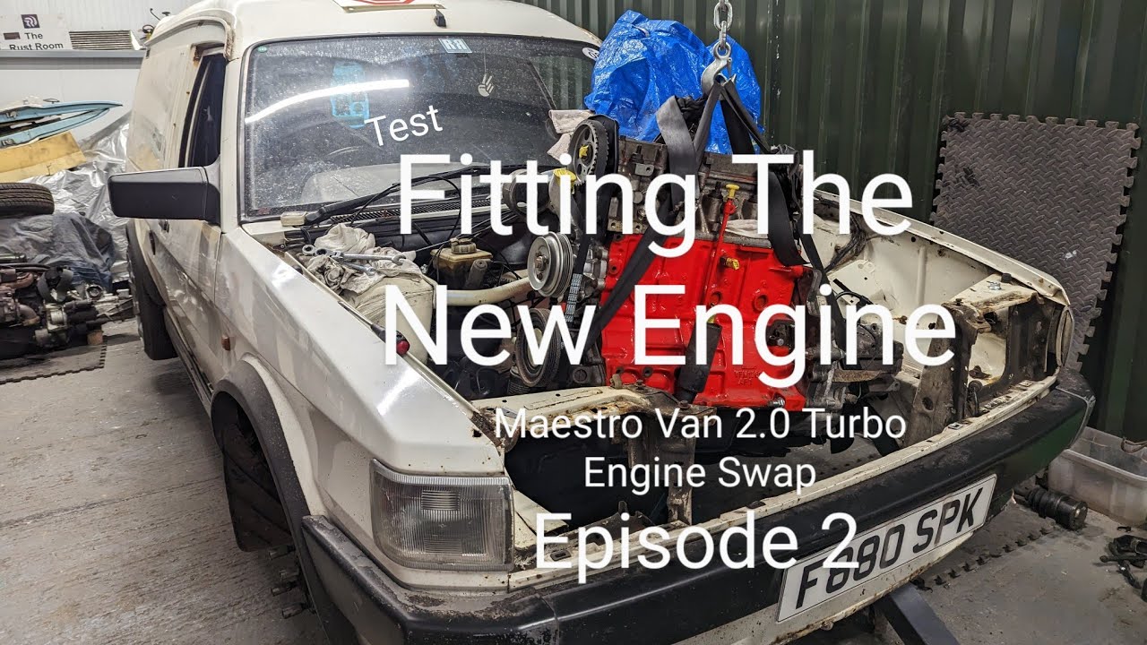 Maestro Van Engine Swap 2 litre Turbo - Ep 2 - YouTube