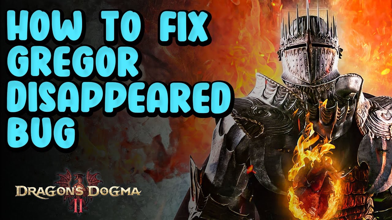 How to Fix Dragon's Dogma 2 Gregor Disappeared Bug in Dragon's Wake ...