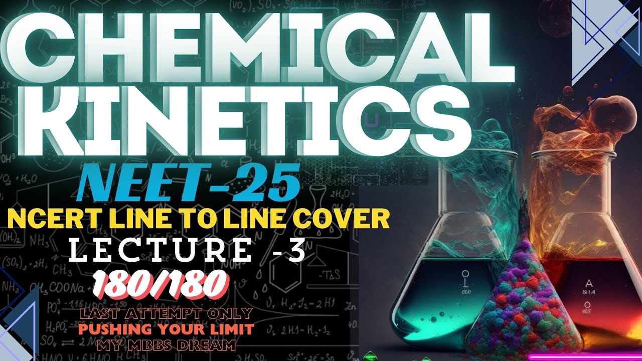 CHEMICAL KINETICS LECTURE - 3 neet 25 deep ncert line to line cover advance problem solving ...