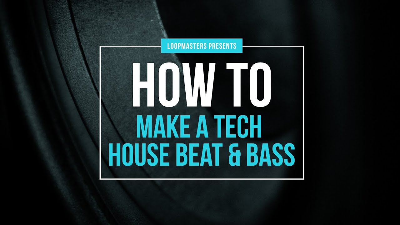 How To Make A Tech House Beat & Bass Tutorial - YouTube