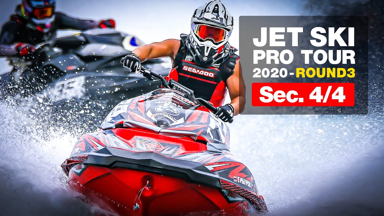 JET SKI PRO TOUR 2020 – ROUND3 (Sec.4/4) - YouTube