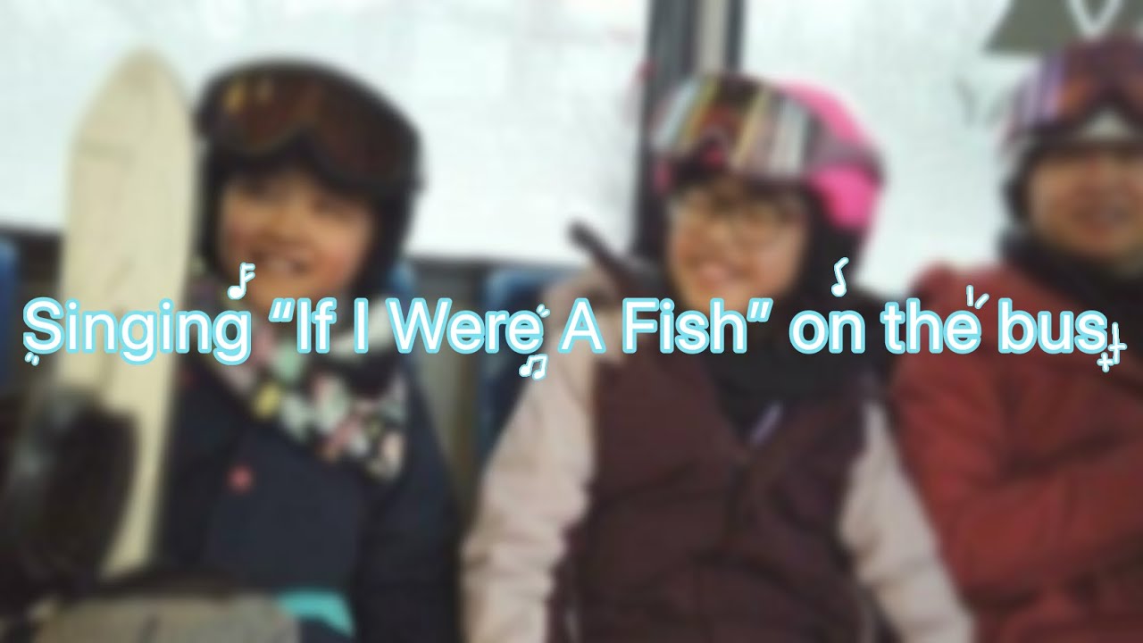 Singing "If I Were A Fish" on the bus - YouTube