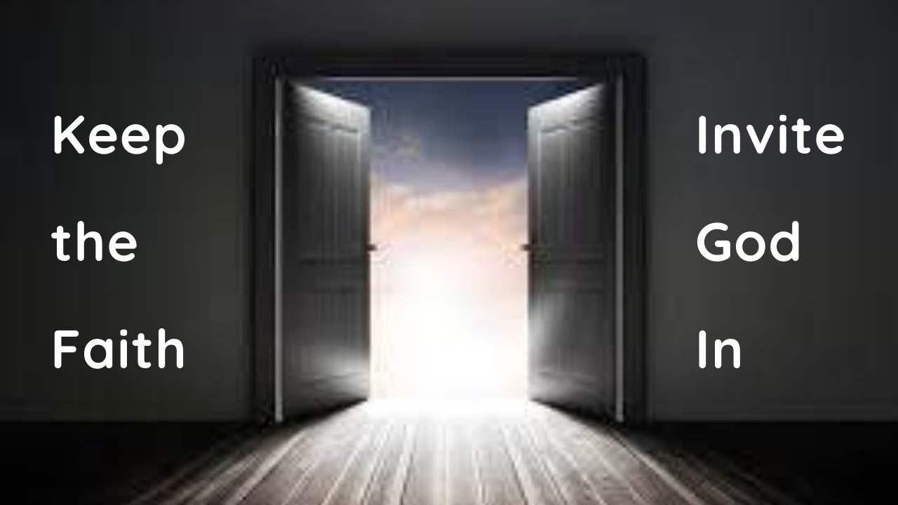 Let Us Keep the Faith and Invite God In - YouTube