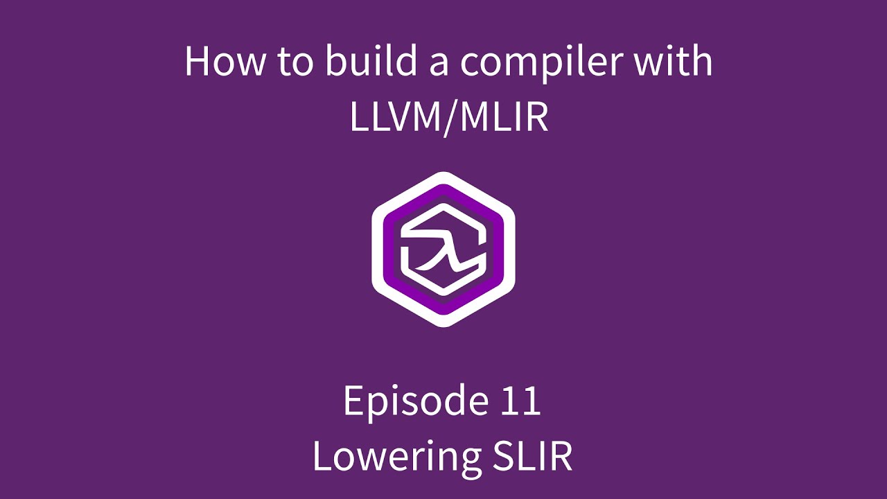 How to build a compiler with LLVM and MLIR - 11 Lowering SLIR - YouTube
