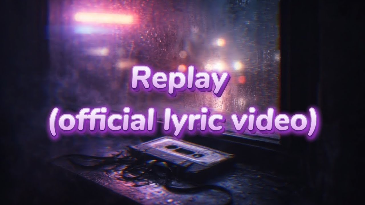 Replay (official lyric video)