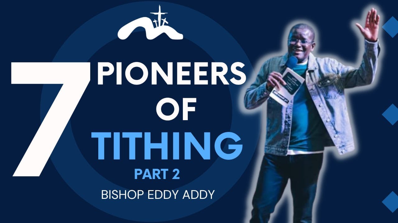 Seven Pioneers of Tithing - Part 2 | Bishop Eddy Addy - YouTube