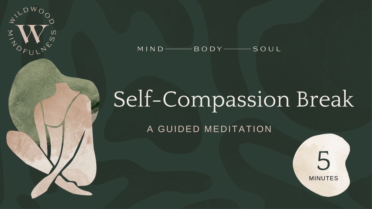 5 Minute Self-Compassion Break |Guided Meditation for Increased Self ...
