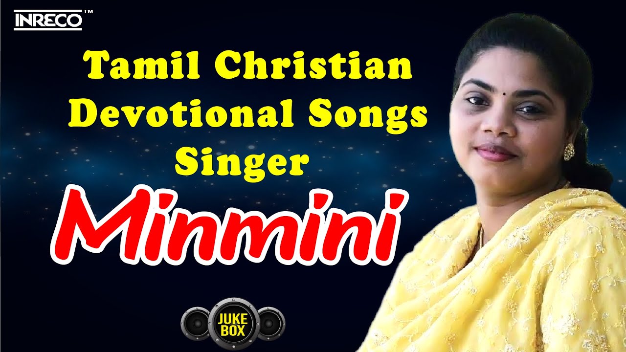 Tamil Christian Devotional Songs of Singer Minmini | ஆறுதல் தரும் ...