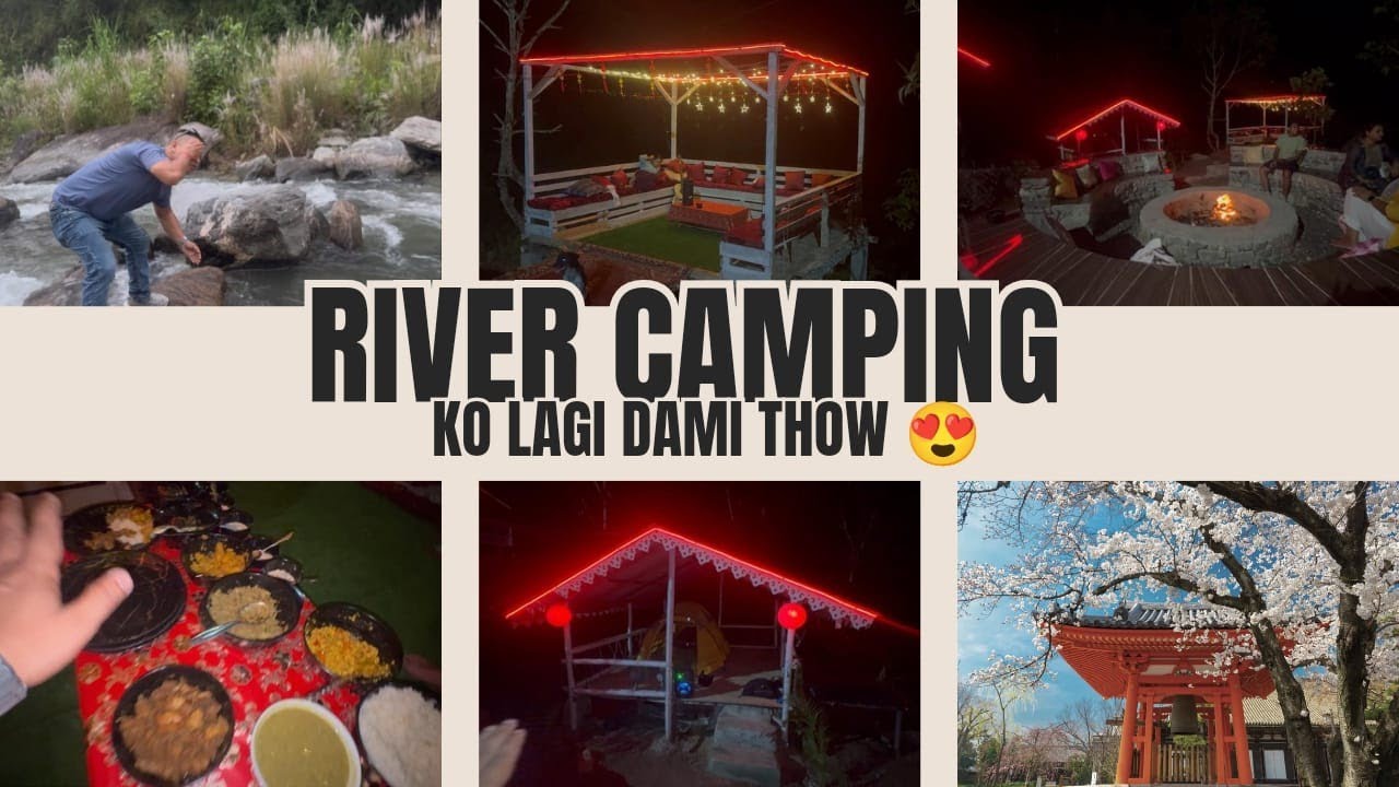 RIVER CAMPING KO LAGI DAMI THOW 😍 - YouTube
