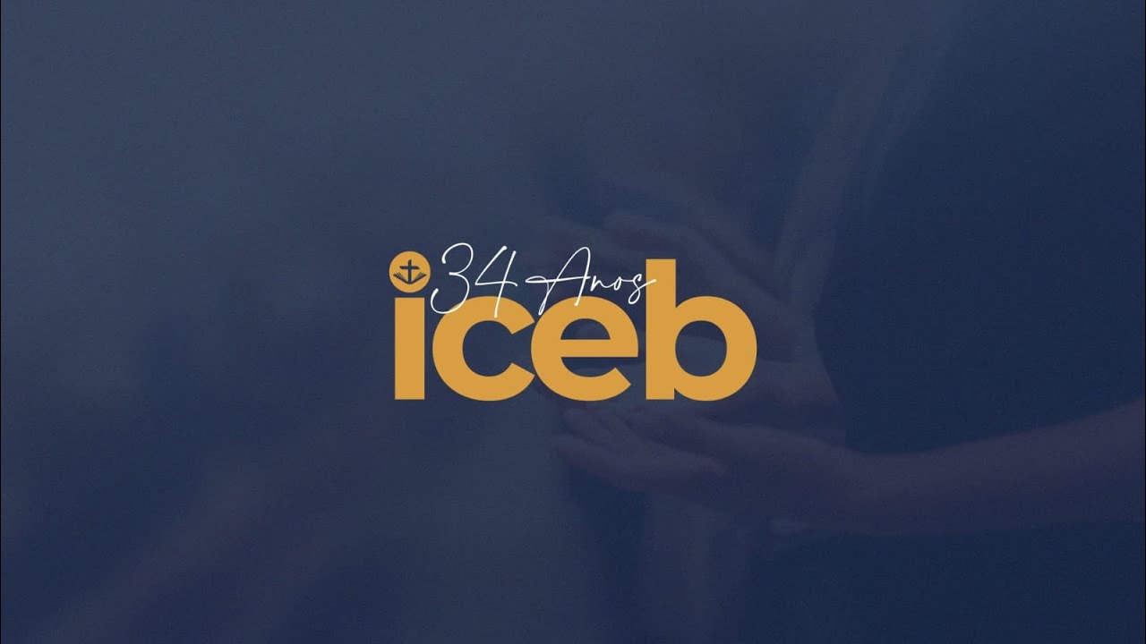 Conferência de Aniversário - ICEB 34 Anos | 19/08 - YouTube