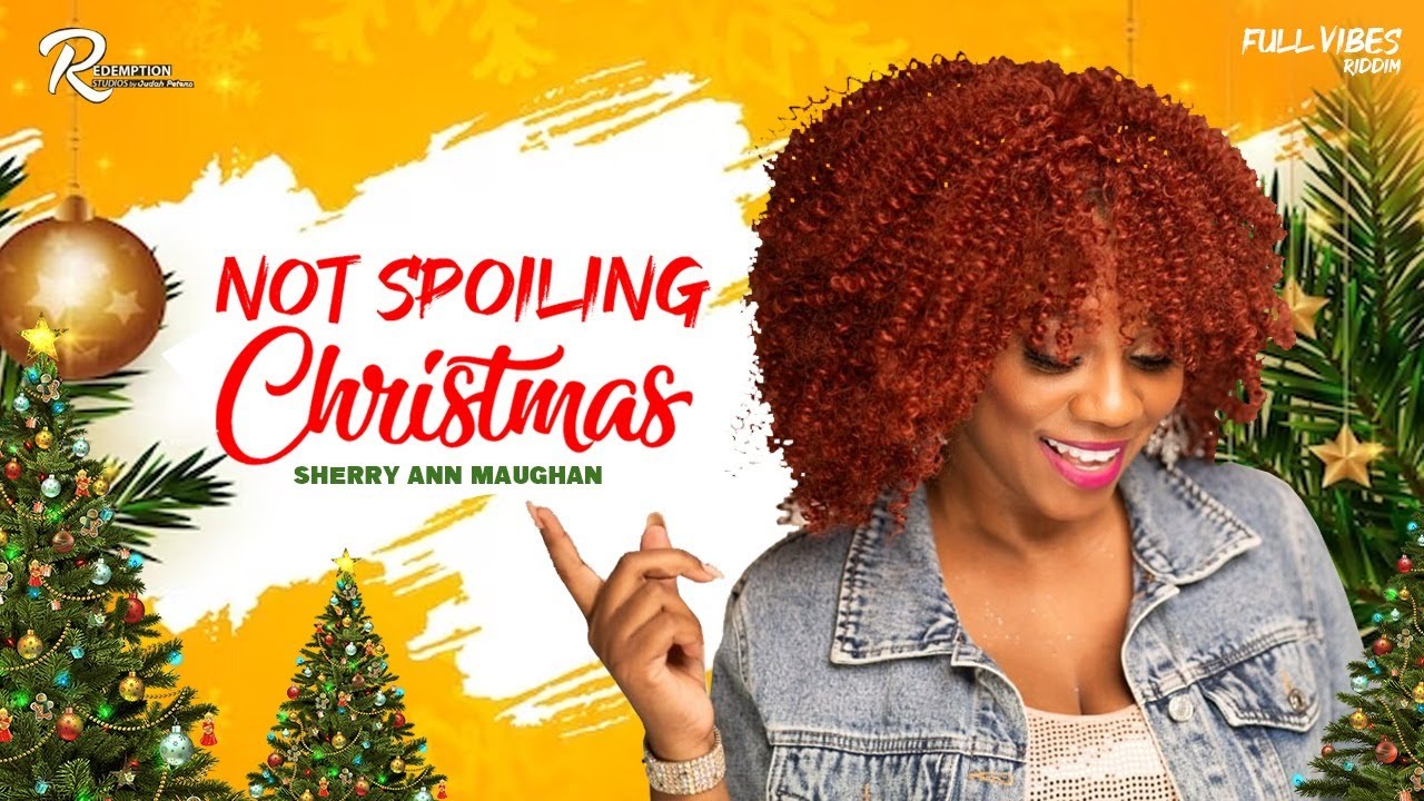 Sherry Ann Maughan - Not Spoiling Christmas (Fulla Vibes Riddim) - YouTube
