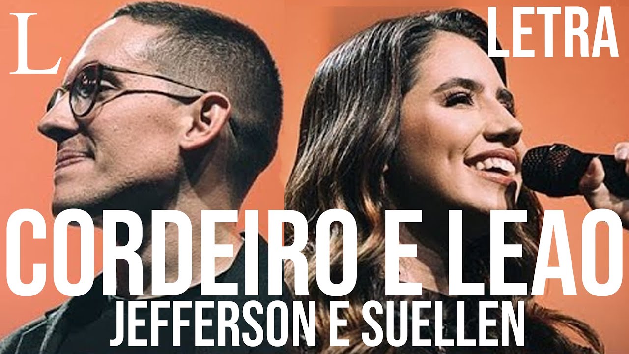 Cordeiro e Leão - Jefferson e Suellen Letra - YouTube