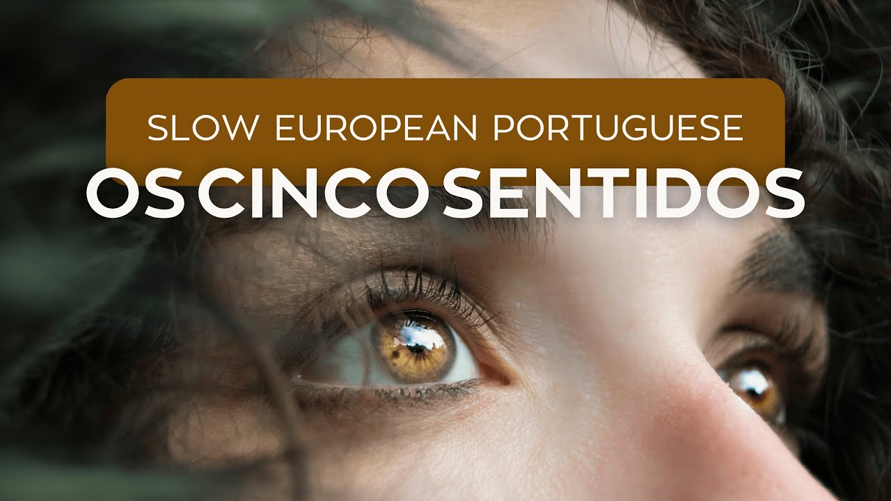 Os cinco sentidos | The 5 senses - SLOW EUROPEAN PORTUGUESE - YouTube