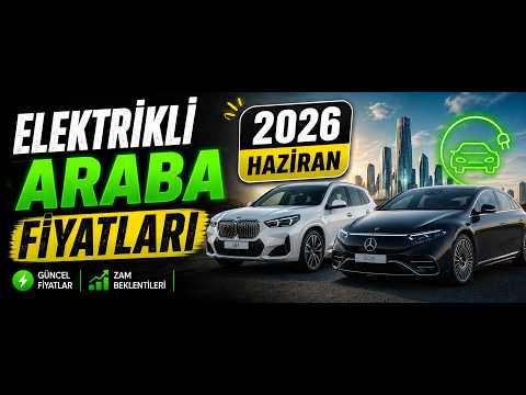 18 HAZİRAN 2026 ELEKTRİKLİ ARABA BAYİİ FİYATLARI