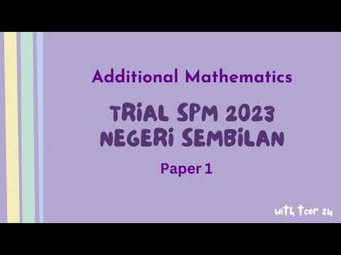 SPM Trial Add Math Negeri Sembilan 2023 - Paper 1 - YouTube