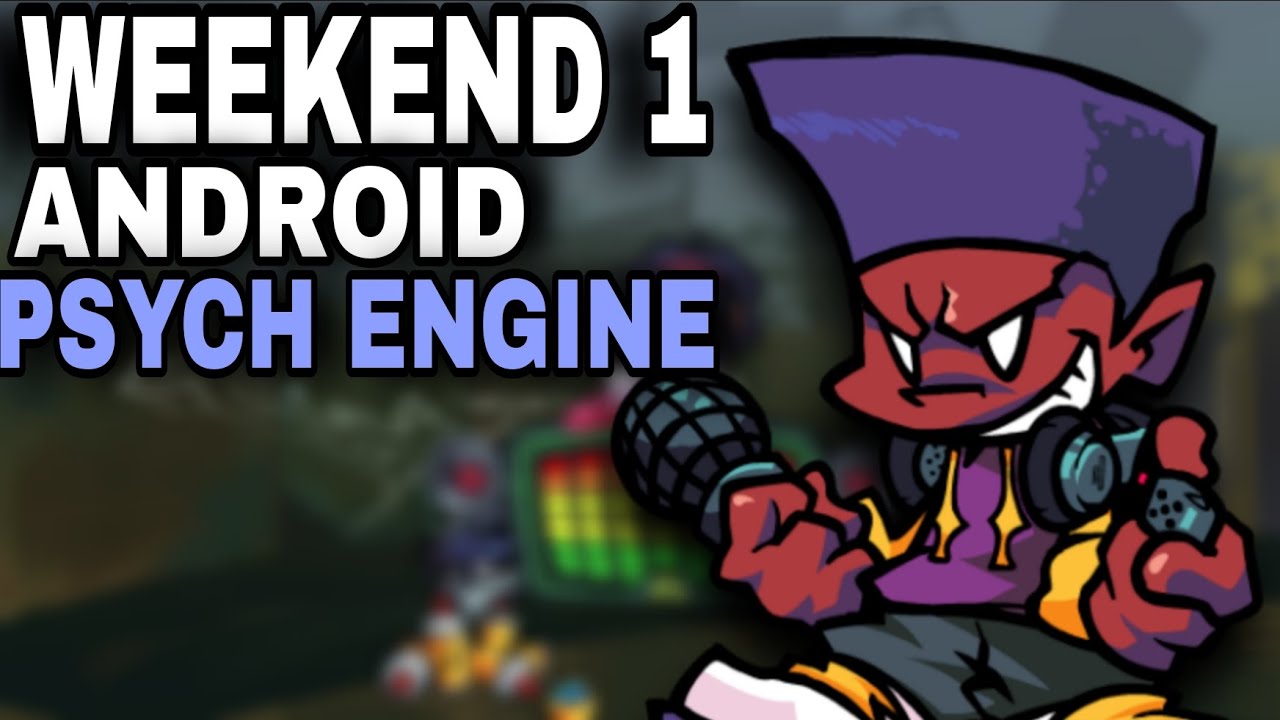 Weekend 1 Android port Psych Engine Optimized/otimizado 32 bits e 64 ...