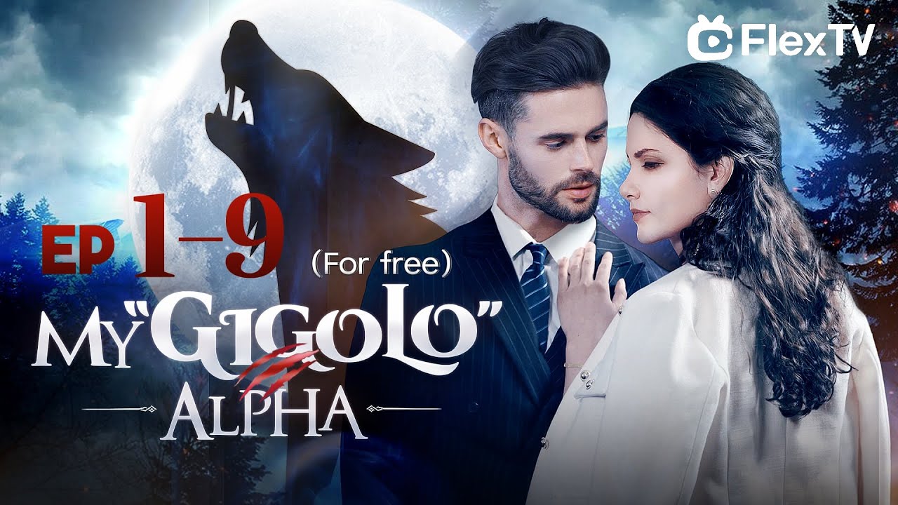 FULL|“My Gigolo Alpha”🐺EP1-9 -Get FlexTV APP for the FULL EPISODE!!! #movie #drama - YouTube