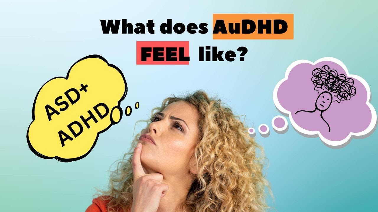 What Does AUDHD Feel Like? Living with ADHD and Autism - YouTube