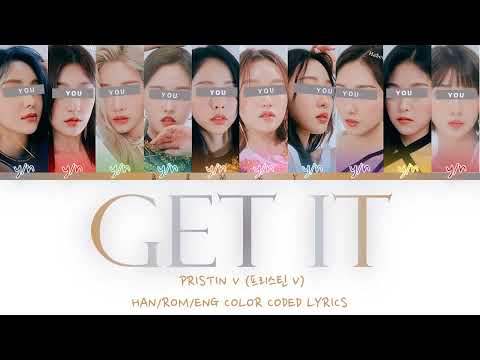 Your GirlGroup (10 members ) - Get It [PRISTIN V] [Color Coded Lyrics HAN/ROM/ENG]