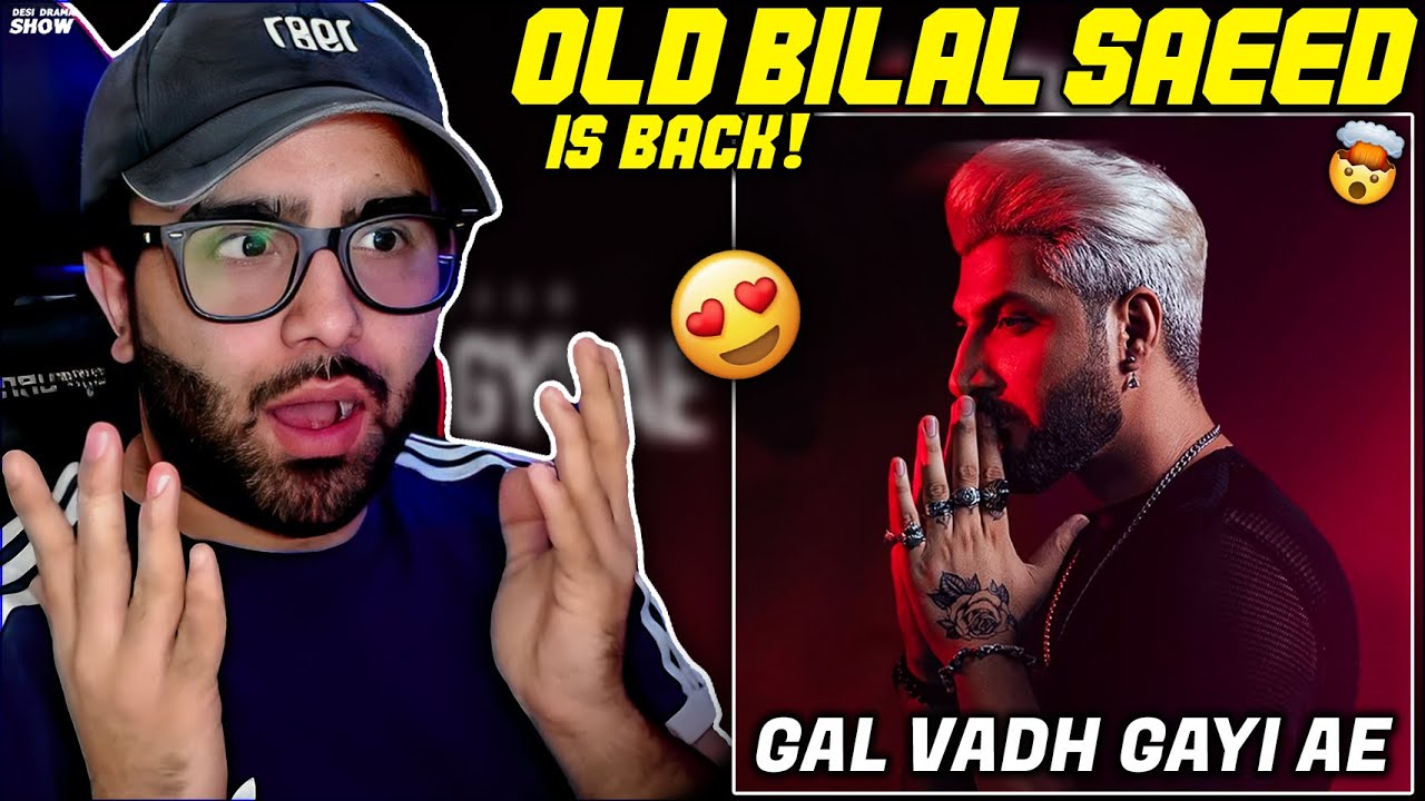 Gal Vadh Gyi Ae - Bilal Saeed | REACTION - YouTube