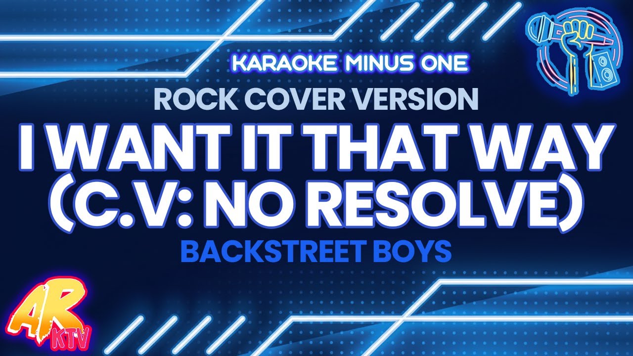 I Want It That Way [Rock Cover Version] (C.V: No Resolve) - Backstreet ...