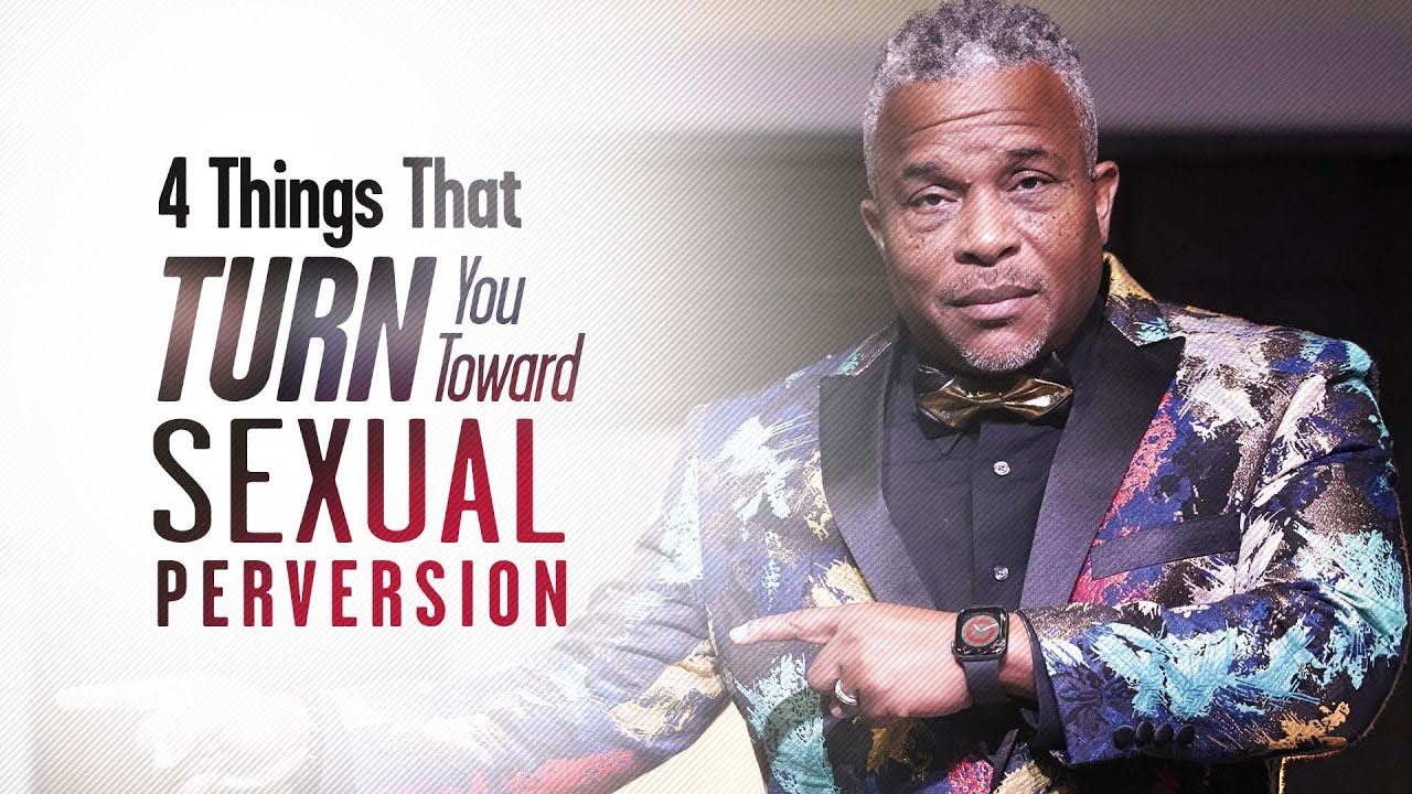 4 Things That Can Cause You To Enter Into A Sexually Perverted ...