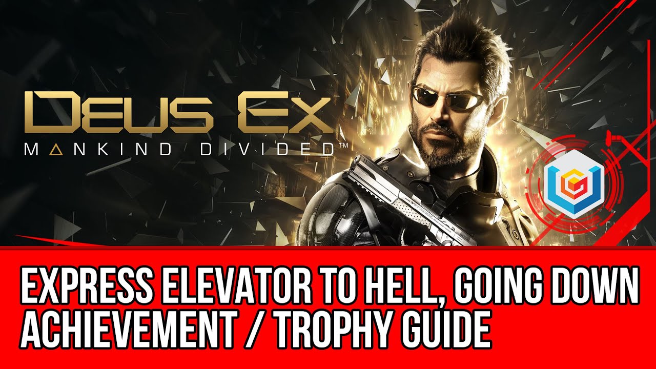 Deus Ex Mankind Divided - Express Elevator to Hell, Going Down Achievement / Trophy Guide - YouTube