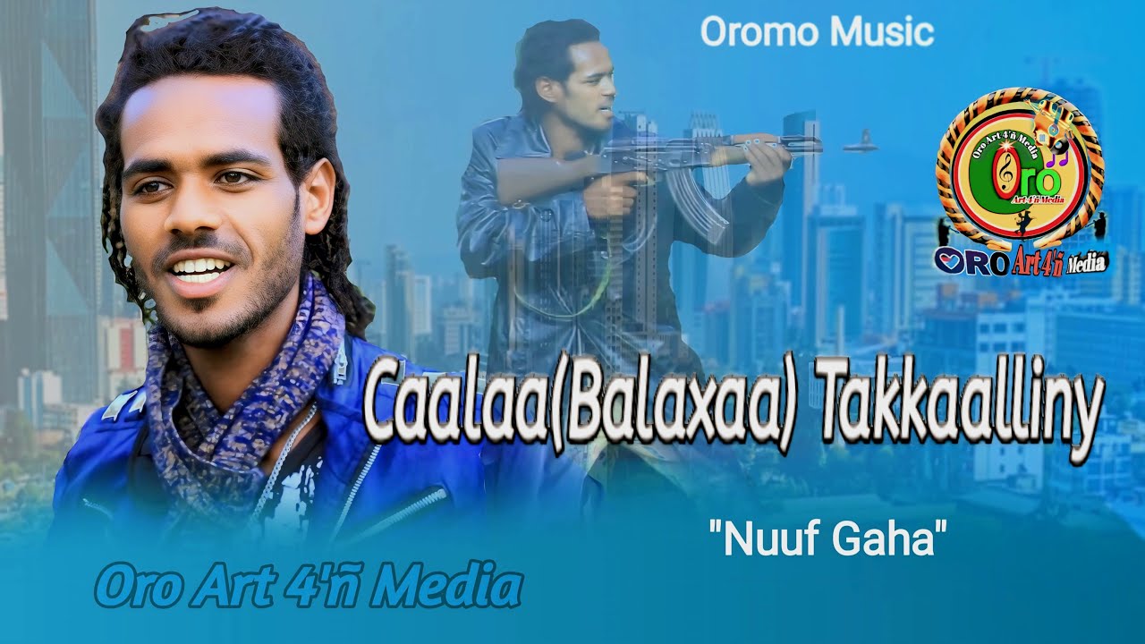 Caalaa Takkaalliny "Nuuf Gaha" New Oromo Music 2024 (Official Video ...