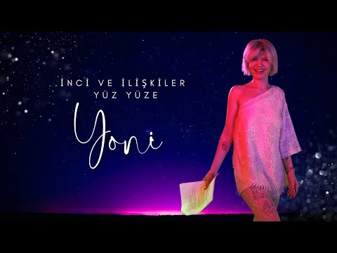 YONİ (İnci ve İlişkiler Yüz Yüze)