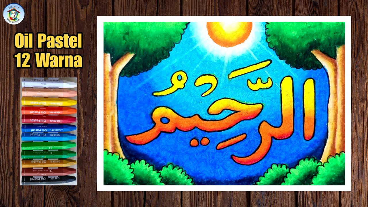 Menggambar Kaligrafi Asmaul Husna Arrahim dengan Crayon Oil Pastel 12 ...