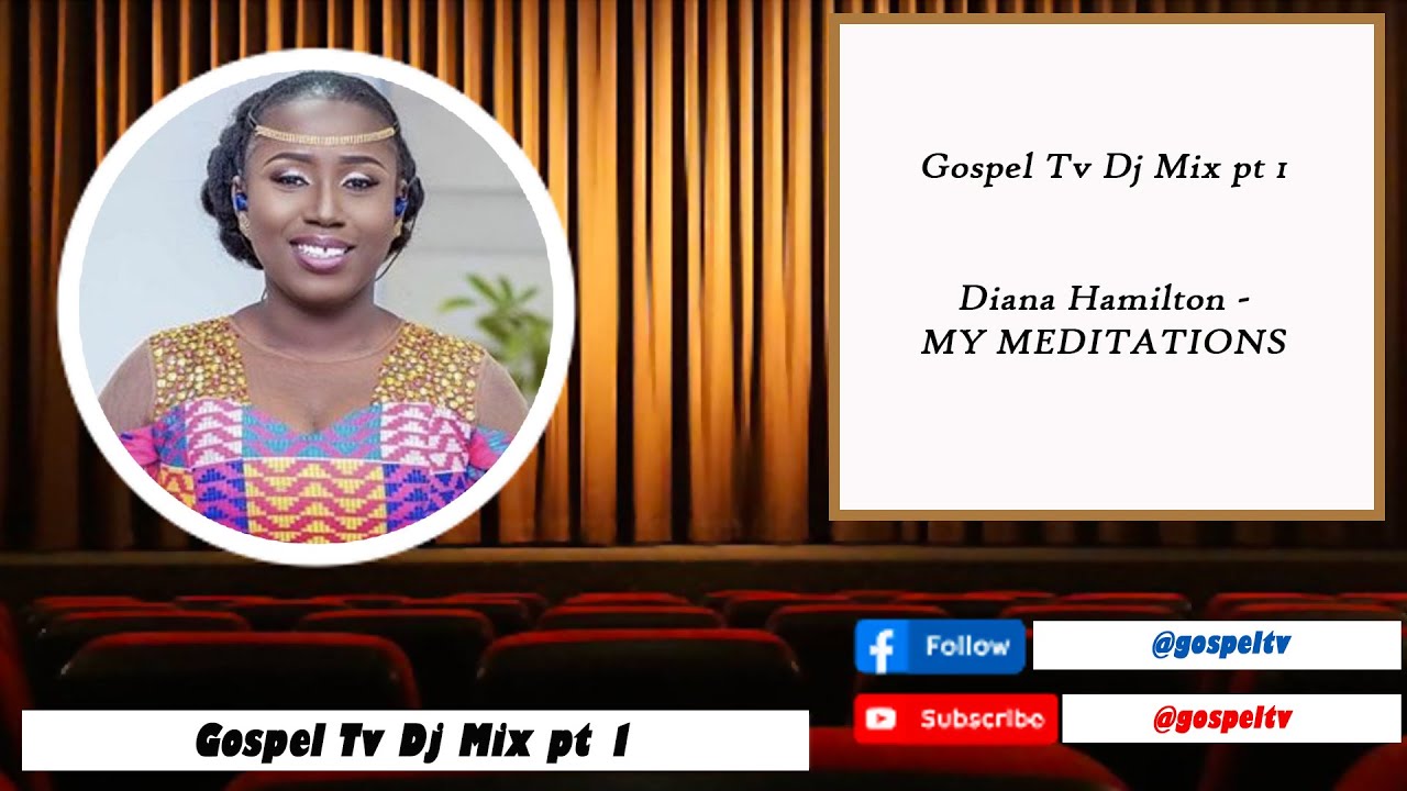 Gospel TV - DJ Mix pt 1 ft Diana Hamilton, Mc Abraham, Joyce Blessing ...